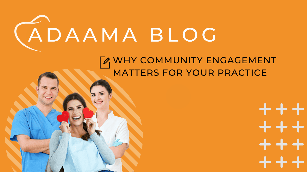 Why Community Engagement Matters to Your Dental Practice - ADAAMA